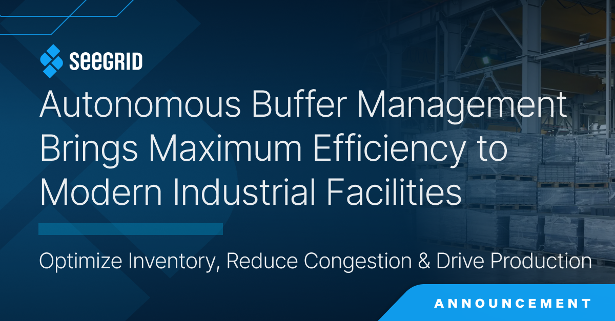 Achieve Peak Efficiency with Seegrid’s Autonomous Buffer Management